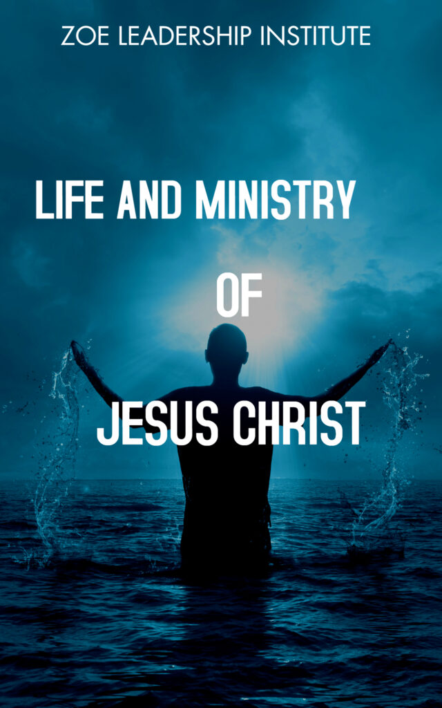 Life and Ministry of Jesus Christ – Zoe Leadership Institute
